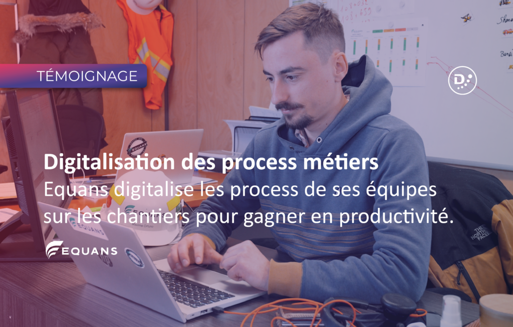 Equans digitalise ses process métiers des équipes chantier | Daxium
